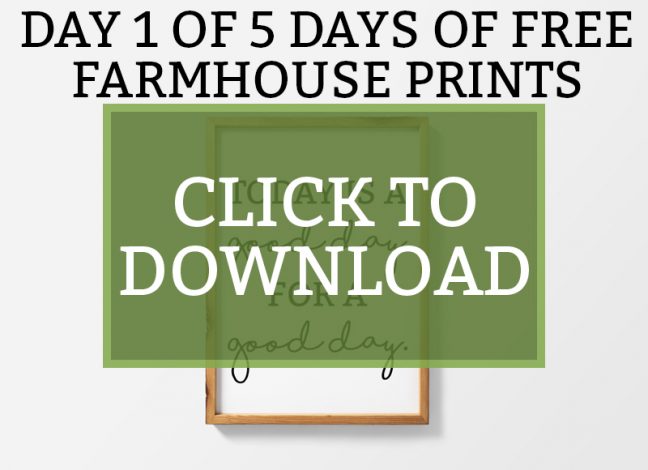 Farmhouse Printables Today is a Good Day for a Good Day