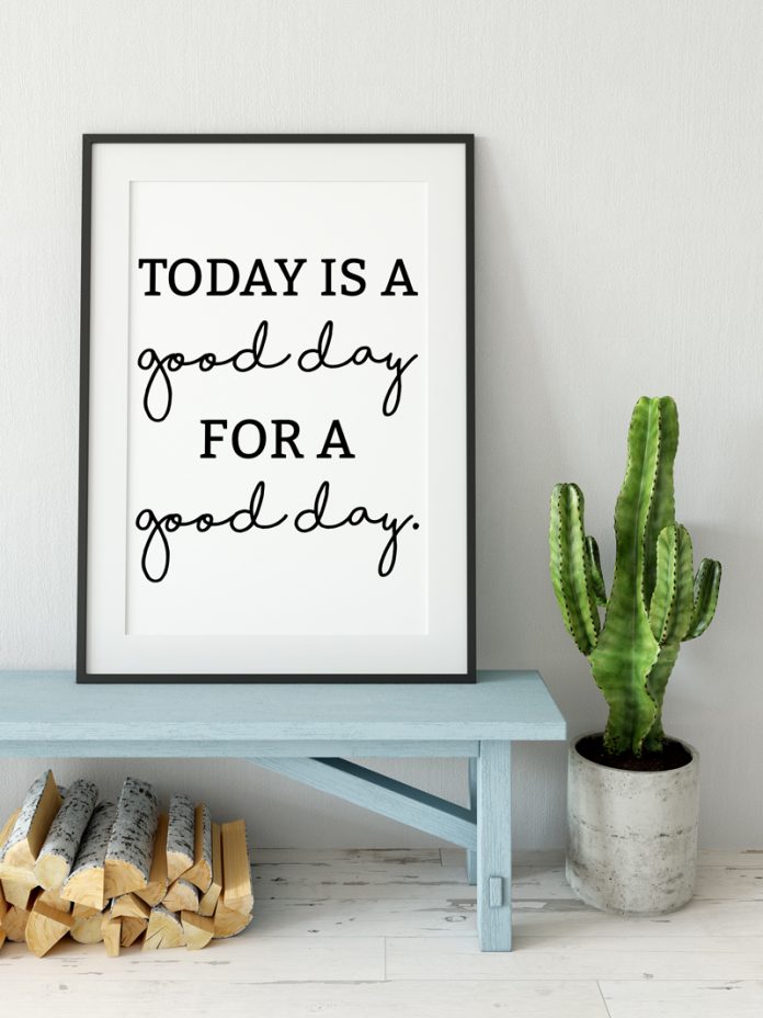 Farmhouse Printables Today is a Good Day for a Good Day