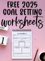 Goal Setting Worksheets - Updated for 2025 - 3 Free Goal Planner Printables